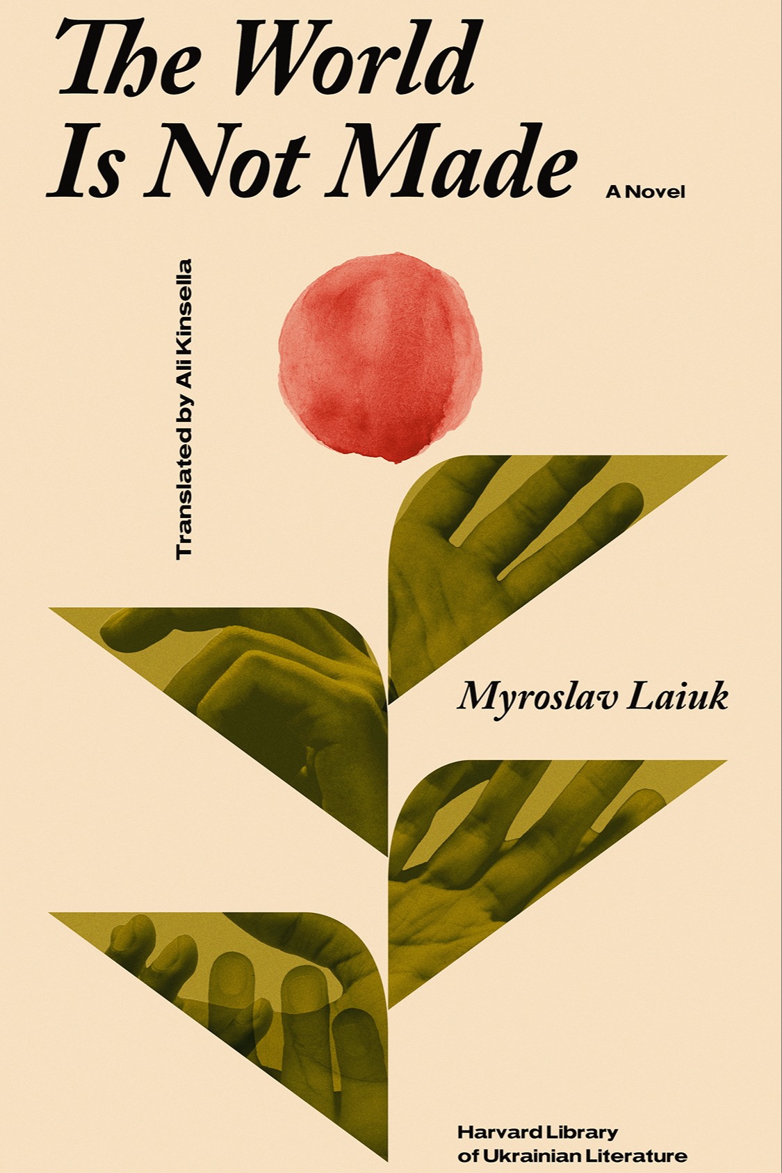 The World Is Not Made, by Myroslav Laiuk